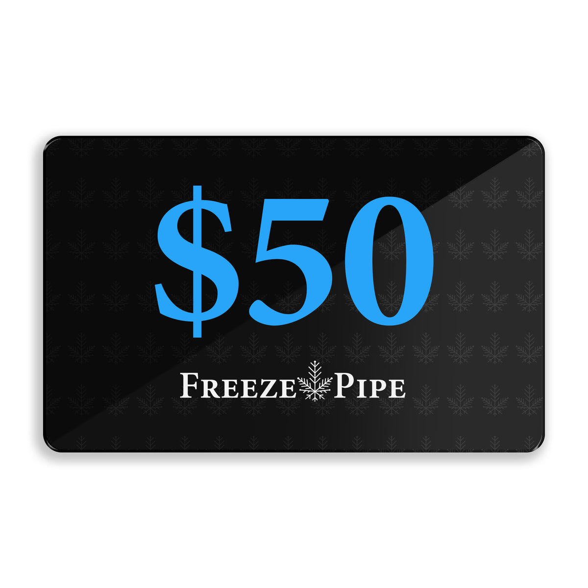 Freeze Pipe Gift Card – The Freeze Pipe